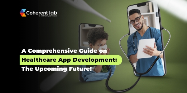 Exploring Healthcare App Development: A Complete Guide!
