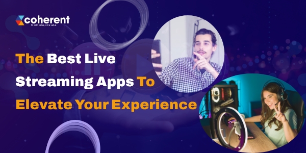 Discover the Best Live Streaming Apps for the Great Experience!