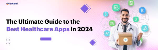 The Comprehensive Guide to the Best Healthcare Apps for 2024